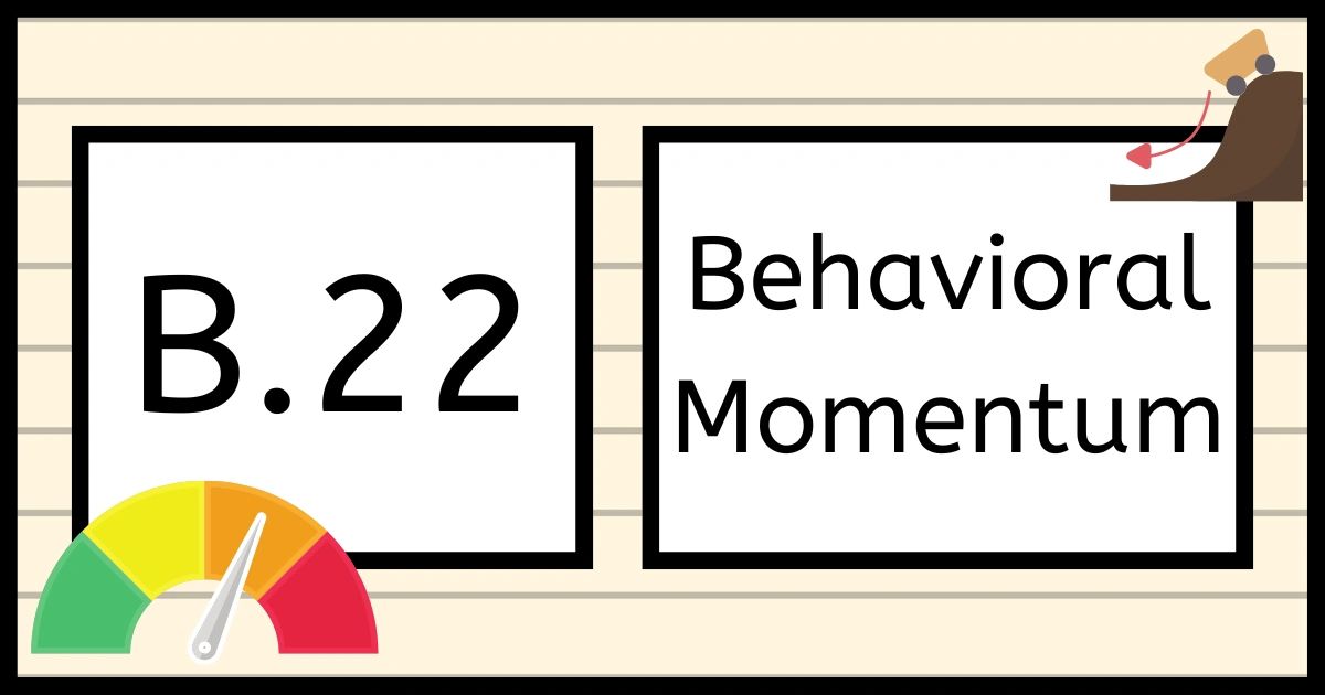B.22 Behavioral Momentum